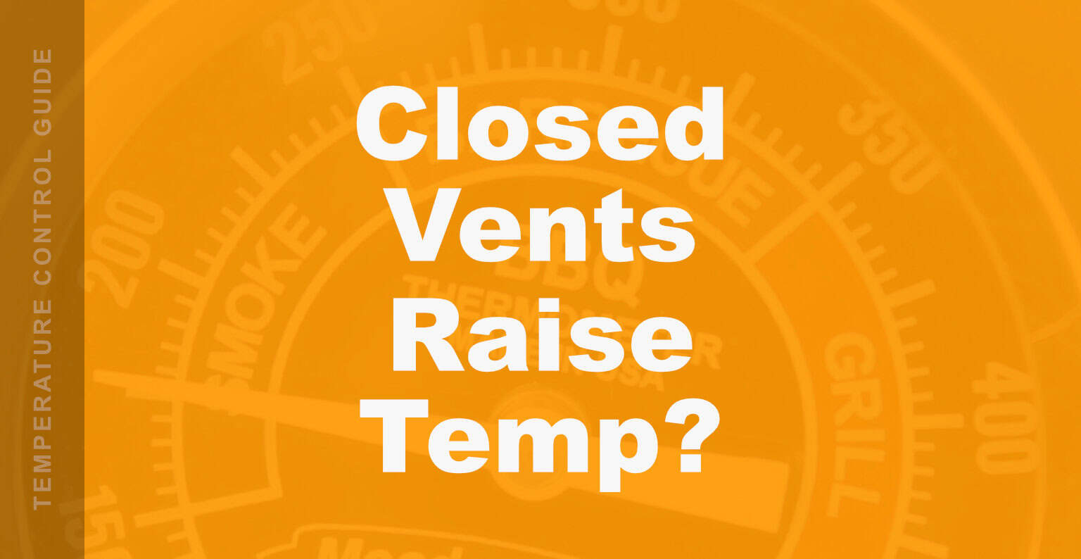 Does Closing Smoker Vents Raise Temperature? The Truth Explained