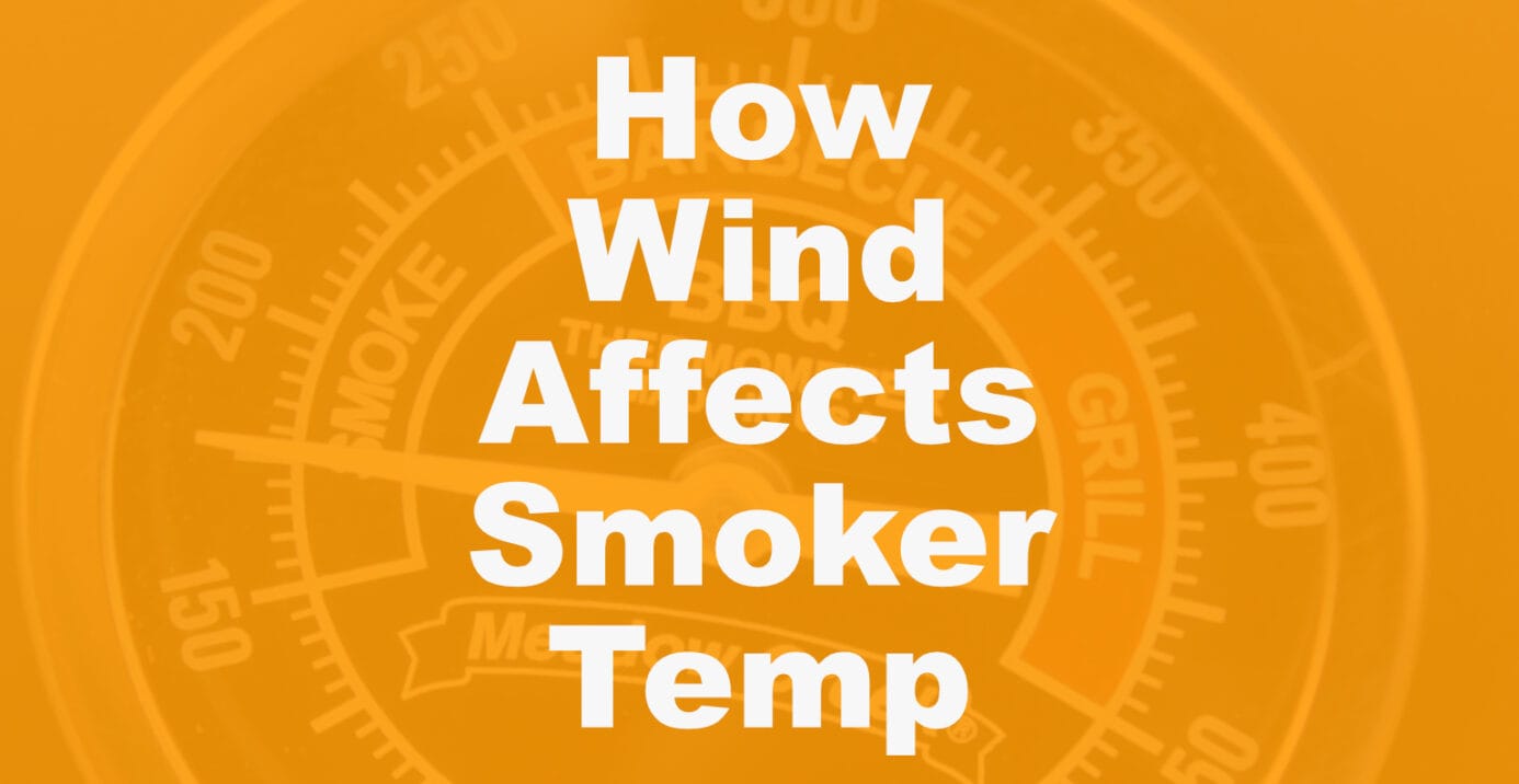 How Wind Affects Smoker Temperature and Fire Behavior