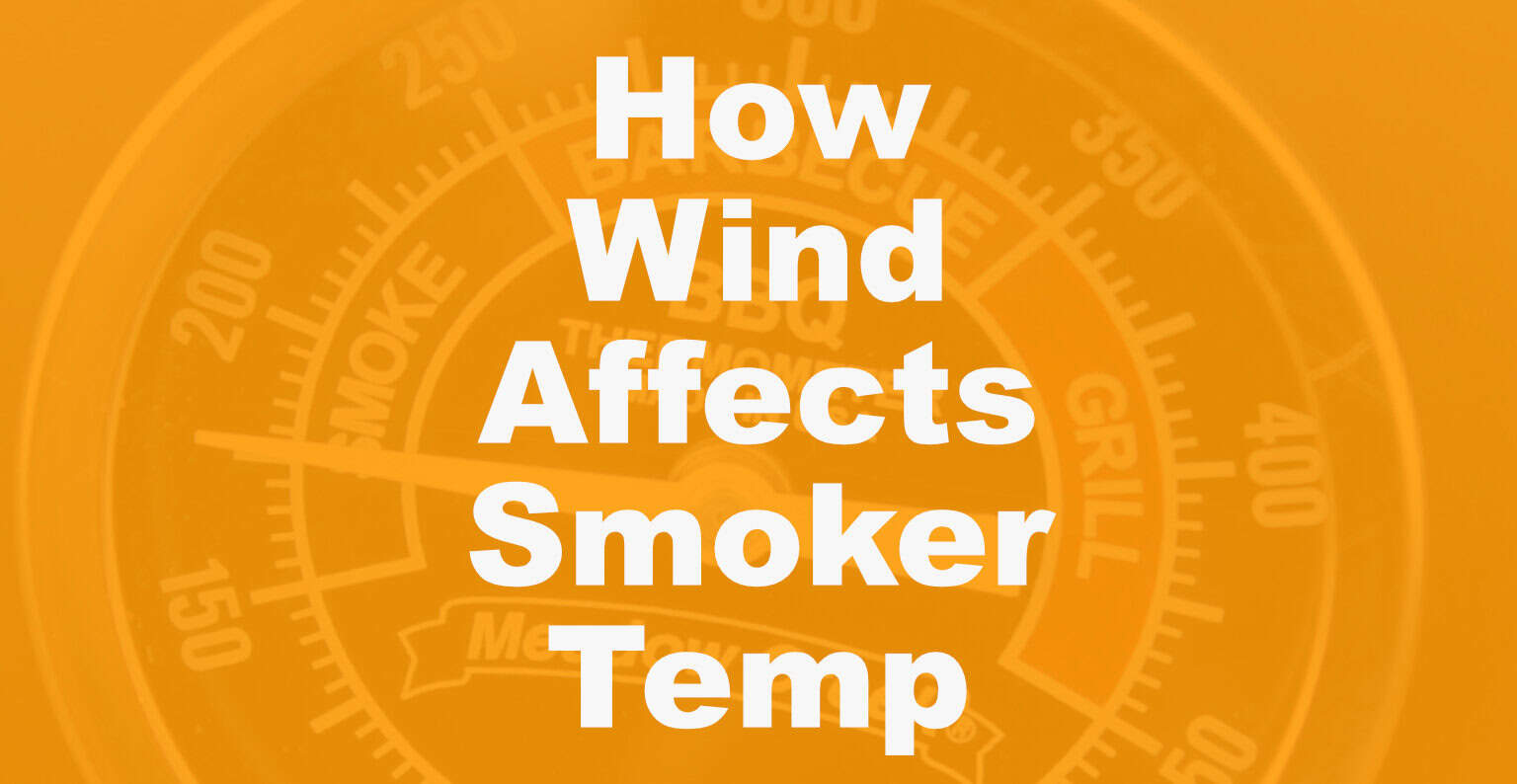 How Wind Affects Smoker Temperature and Fire Behavior