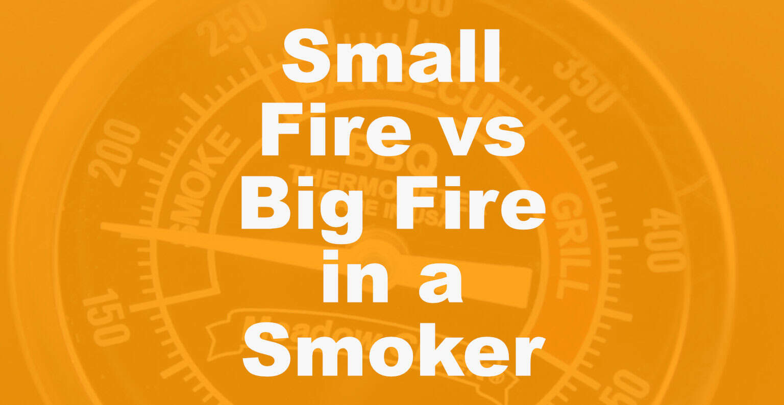 Small Fire vs Big Fire in a Smoker: Which Controls Temperature Better