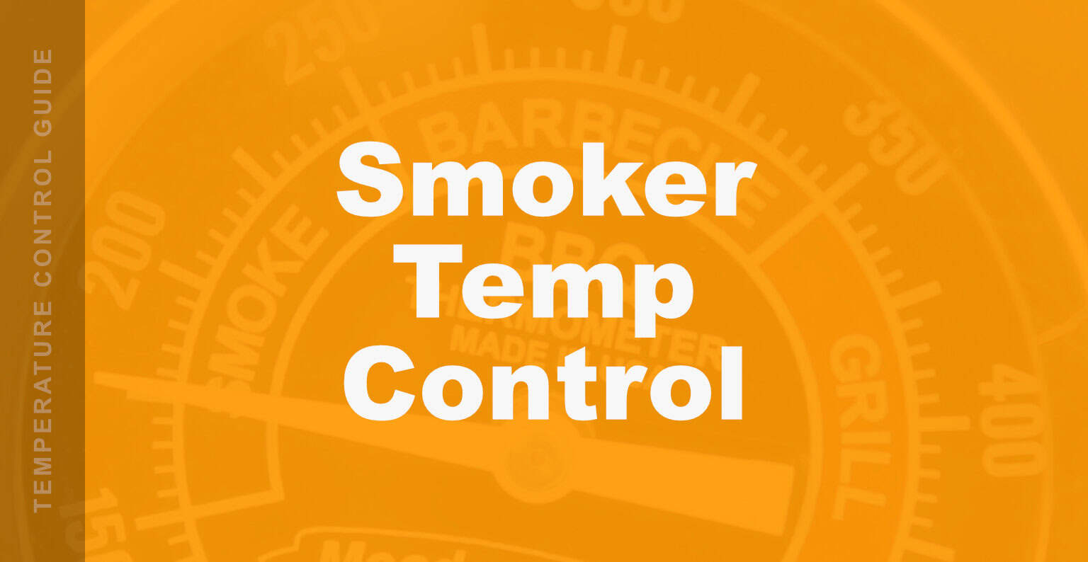 Smoker Temperature Control Guide for Steady Heat and Better BBQ